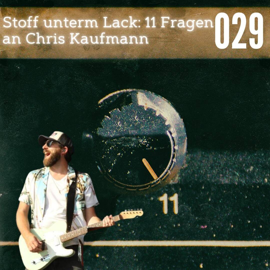 029 - Stoff unterm Lack: 11 Fragen an Chris Kaufmann - Auf 11 - Der ...